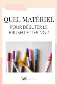 Le matériel qu'il vous faut pour débuter le brush lettering
